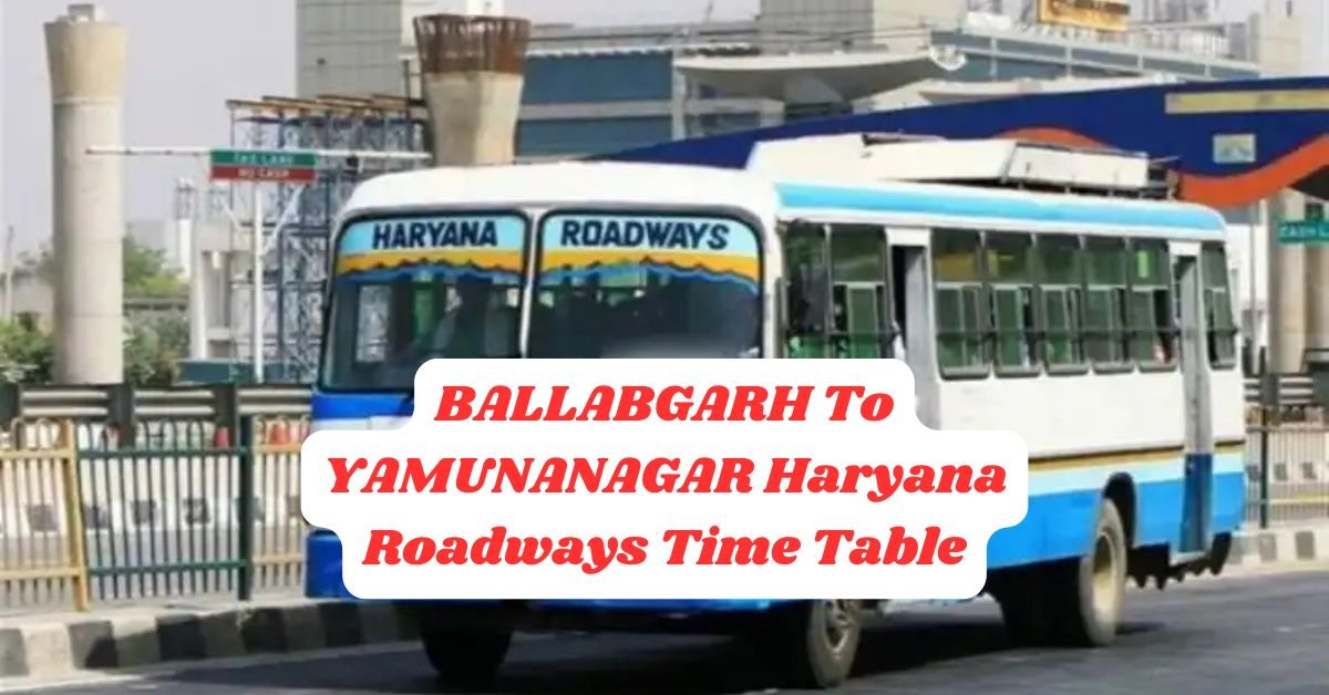BALLABGARH To YAMUNANAGAR Haryana Roadways Time Table - Haryana Roadways